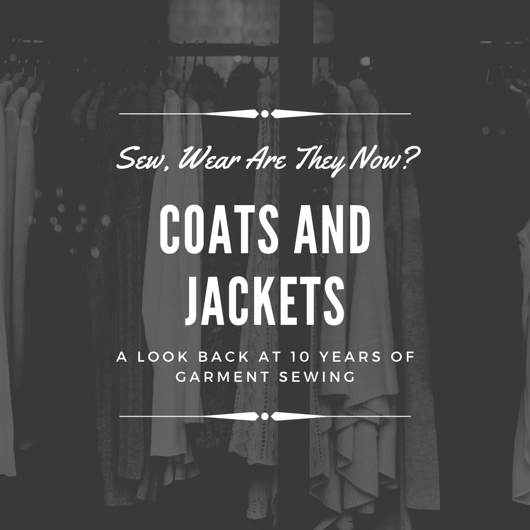 Sew, Wear Are They Now: Coats and Jackets – Doctor T Designs