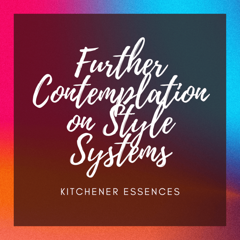 Further Contemplation on Style Systems: Kitchener Essences – Doctor T ...